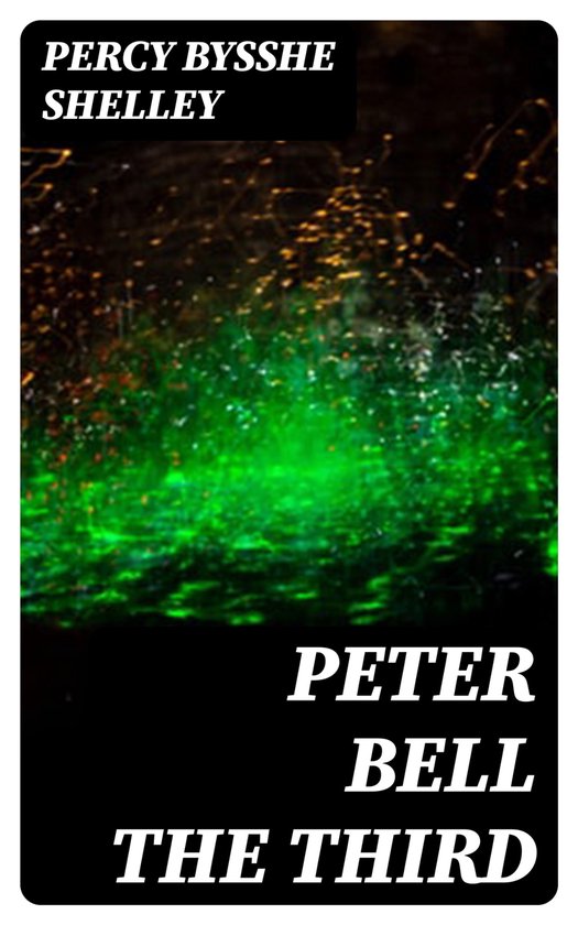 Peter Bell the Third (ebook), Percy Bysshe Shelley | 8596547236160 ...