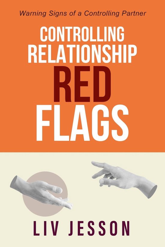 Controlling Relationship Red Flags: Warning Signs of a Controlling Partner (ebook),... | bol