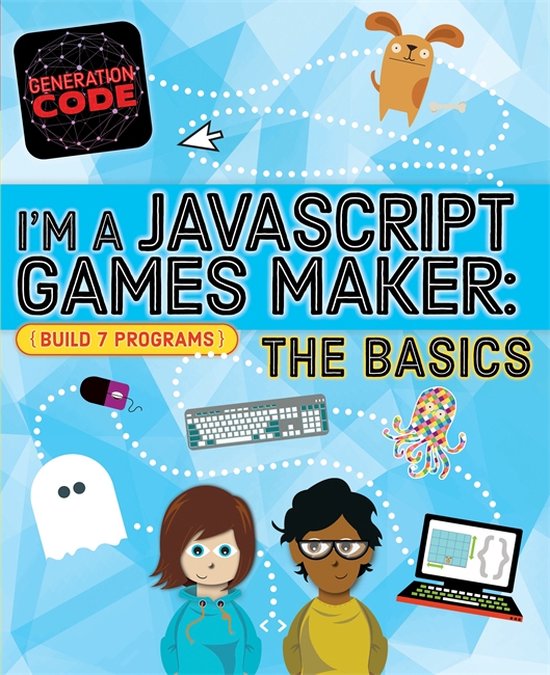 Generation Code: I'm a JavaScript Games Maker: The Basics | 9781526301093 | Max... | bol