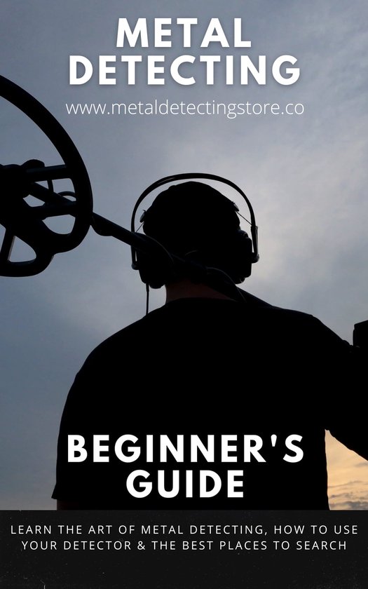 Metal Detecting Beginners Guide (ebook), metaldetectingstore.co | 1230005773060 | Boeken | bol