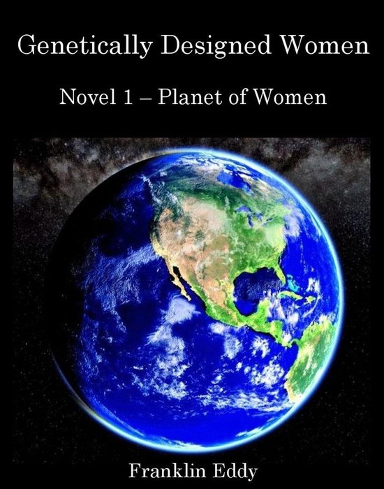 Planet of Women 1 - Genetically Designed Women (ebook), Franklin Eddy ...