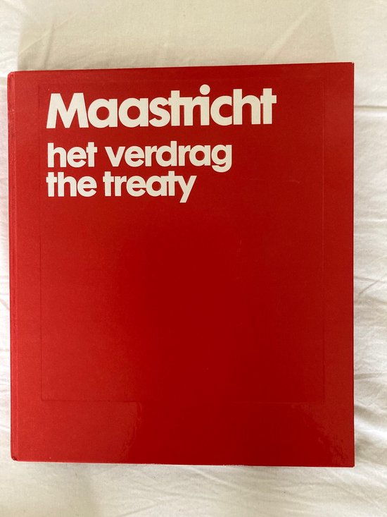 Maastricht het verdrag = Maastricht the treaty, J.P. van den Akker ...