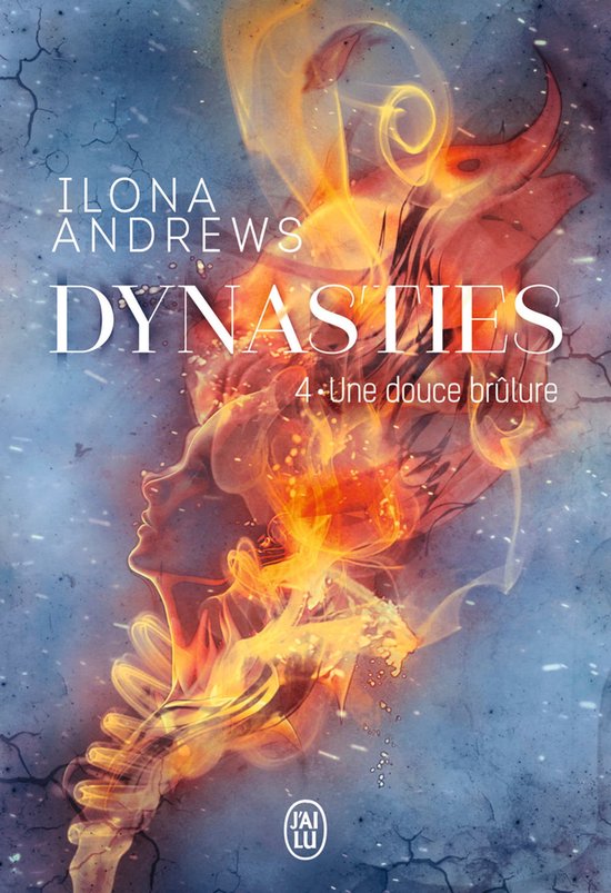 Dynasties 4 - Dynasties (Tome 4) - Une douce brûlure (ebook), Ilona ...