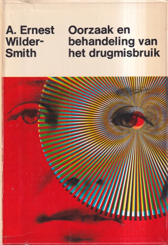 Oorzaak en behandeling van het drugmisbruik, A.E. Wilder Smith ...
