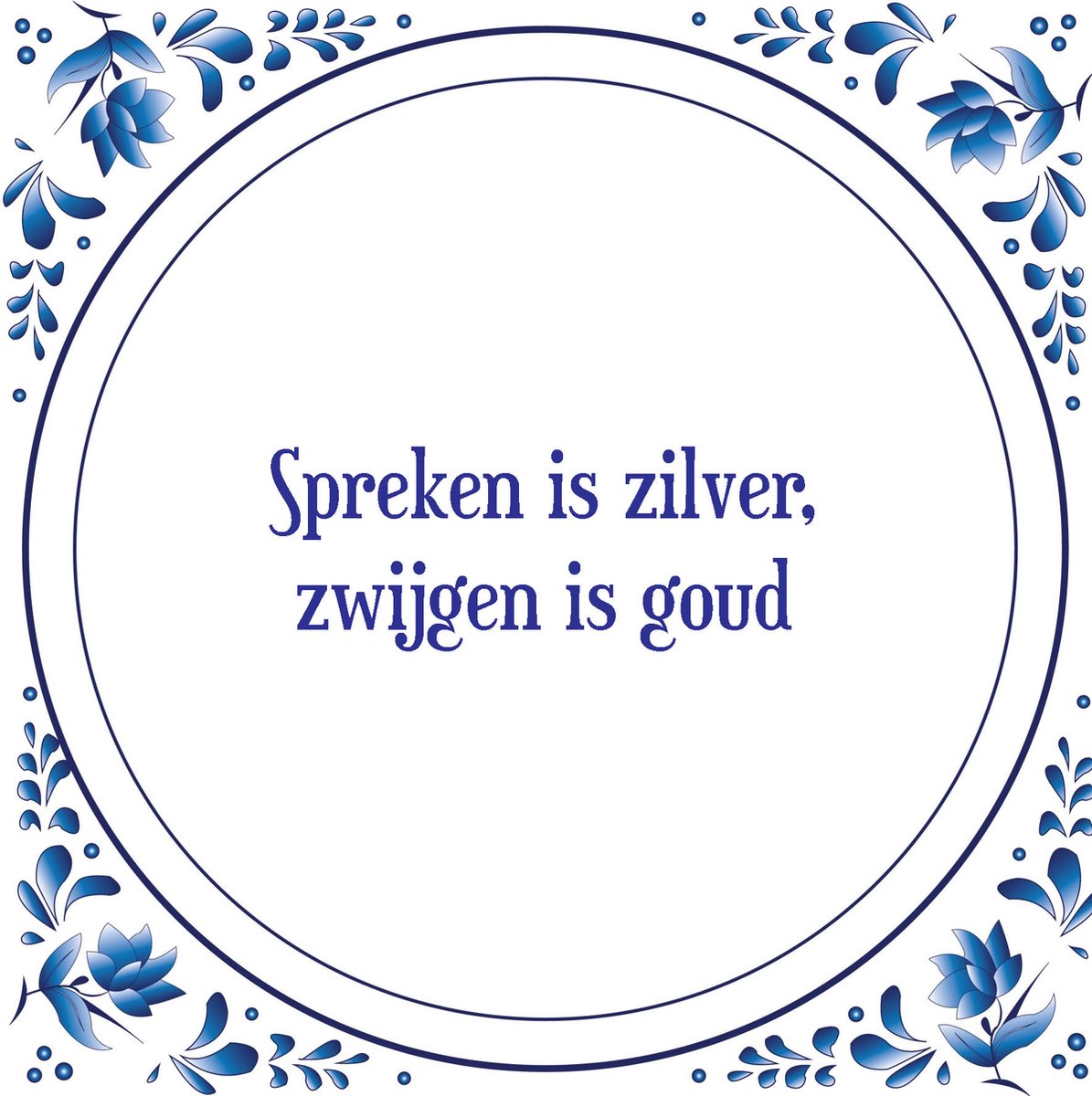 Tegel met spreuk |Spreuktegels | Wanddecoratie | Spreken is zilver ...