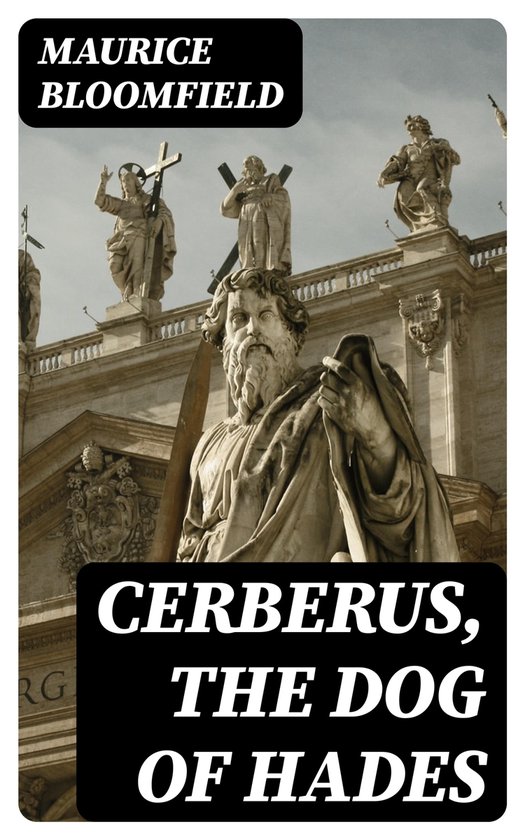 Cerberus, The Dog of Hades (ebook), Maurice Bloomfield | 8596547330905 ...
