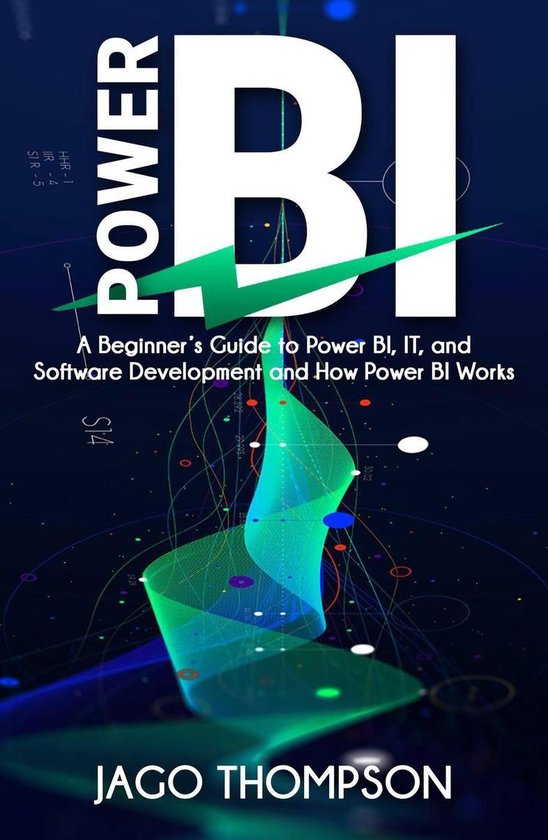 Power BI : a Beginner’s Guide to Power BI, IT, and Software Development ...