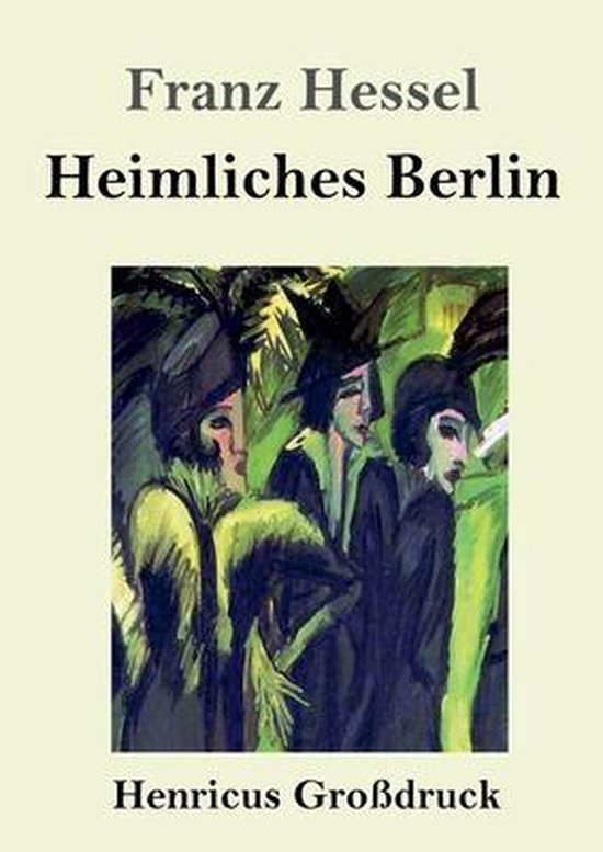 Heimliches Berlin (Grossdruck), Franz Hessel | 9783847840749 | Boeken ...
