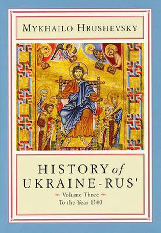 History of Ukraine-Rus'- History of Ukraine-Rus', Mykhailo Hrushevsky ...