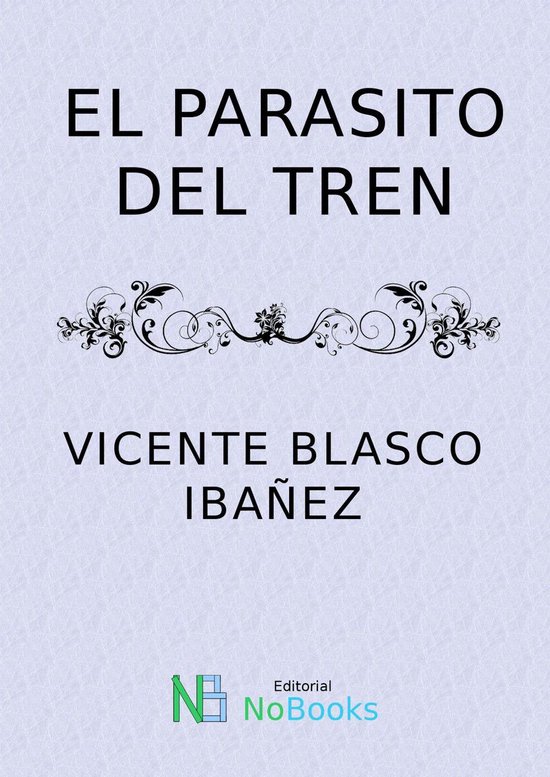El parasito del tren (ebook), Vicente Blasco Ibañez | 1230004223924 ...