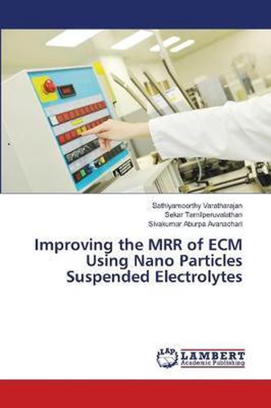 Improving the MRR of ECM Using Nano Particles Suspended Electrolytes ...