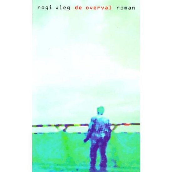 De Overval, Rogie Wieg | 9789029557542 | Boeken | bol.com