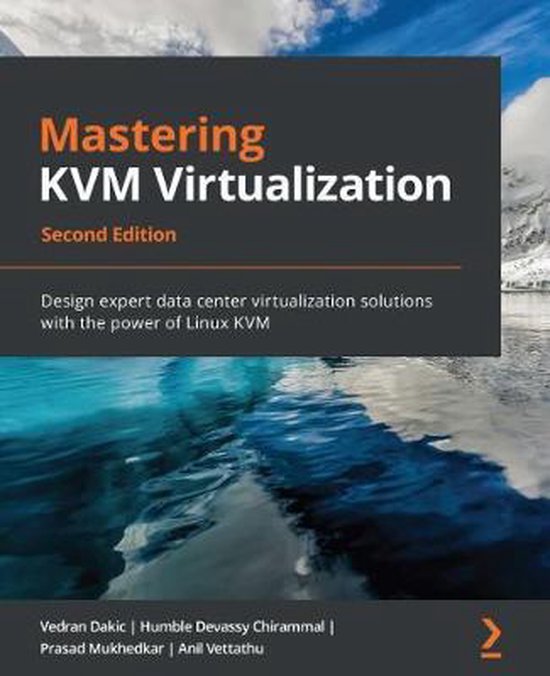 Mastering KVM Virtualization | 9781838828714 | Humble Devassy Chirammal | Boeken | bol