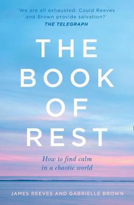 The Book of Rest How to find calm in a chaotic world, James Reeves ...