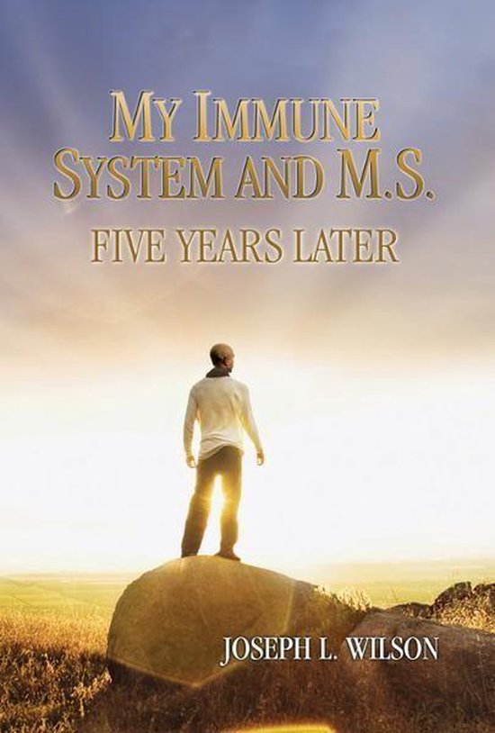 My Immune System and M.S.: Five Years Later (ebook), Wilson, Joseph L ...