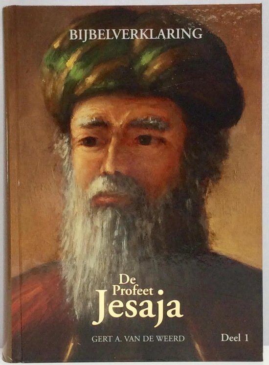 De profeet Jesaja - deel 1, Gert A. van de Weerd | 9789082152739 ...