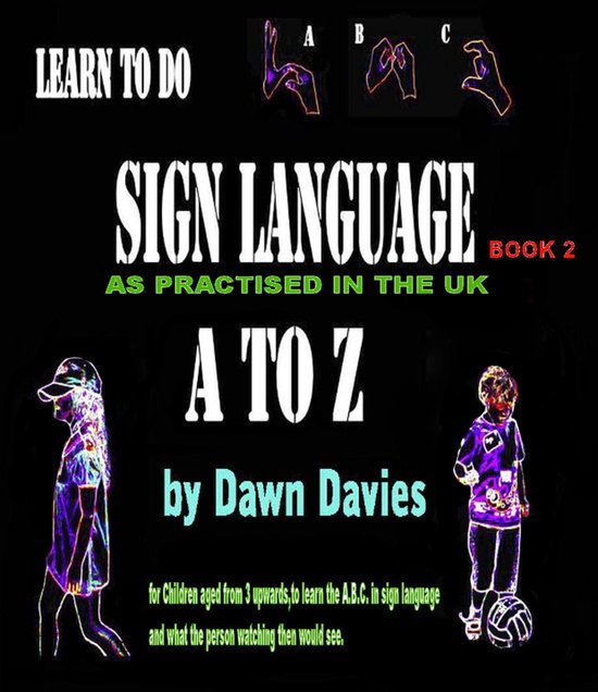 Sign Language 2 - A TO Z Sign Language: Book 2 (ebook), Dawn B Davies ...