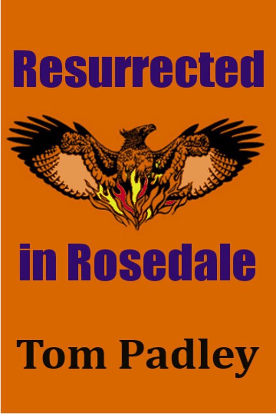 Resurrected in Rosedale (ebook), Tom Padley | 9781301234585 | Boeken ...