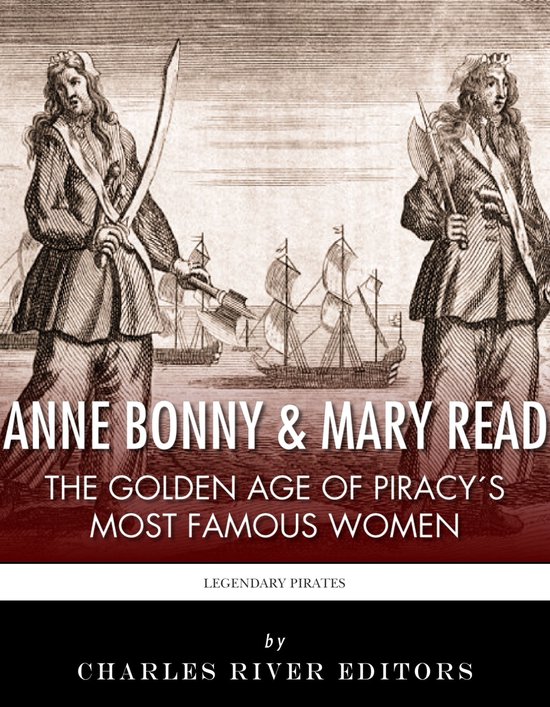 Anne Bonny & Mary Read: The Golden Age of Piracy's Most Famous Women ...