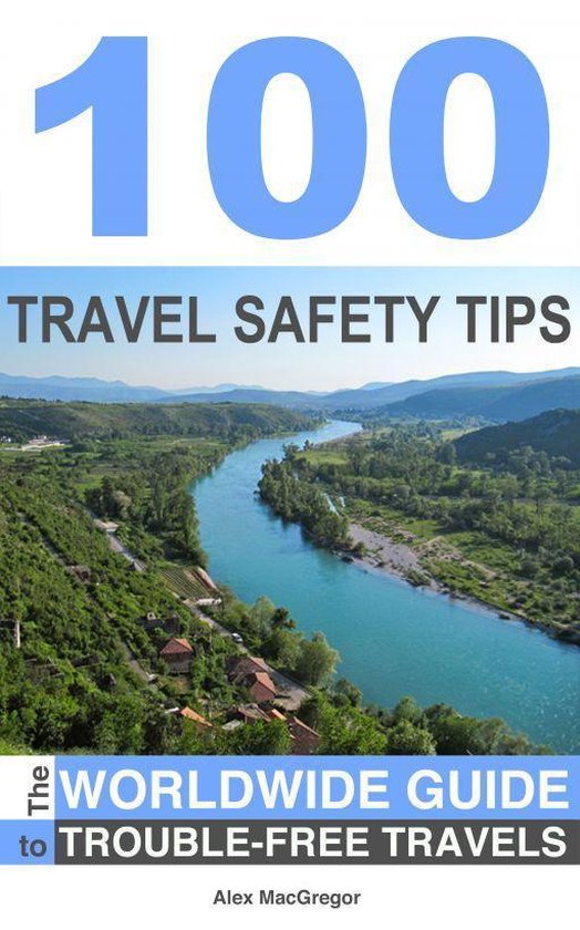 100 Travel Safety Tips (ebook), Alex Macgregor | 9781301478323 | Boeken ...
