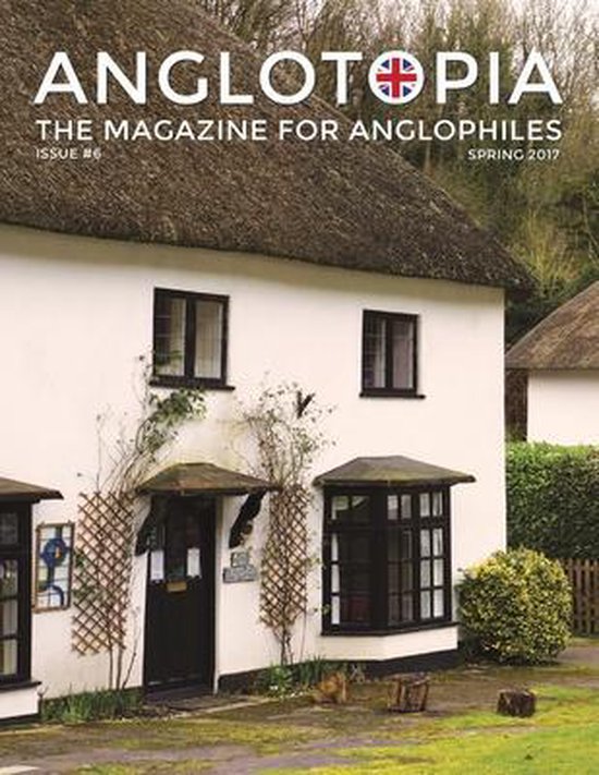 Anglotopia Magazine - Issue #6 - The Anglophile Magazine - British ...