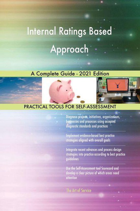 Internal Ratings Based Approach A Complete Guide - 2021 Edition (ebook ...
