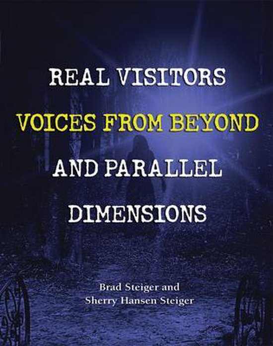 Real Visitors, Voices From Beyond, And Parallel Dimensions, Brad ...