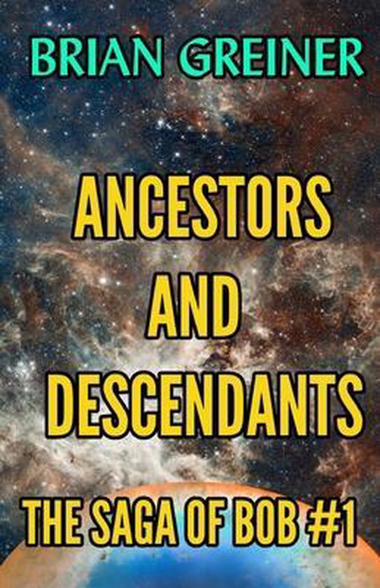 Saga of Bob- Ancestors and Descendants, Brian Greiner | 9780995043473 ...