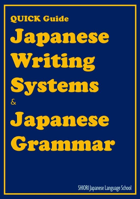 QUICK GUIDE Japanese writing systems & Japanese grammar (ebook ...