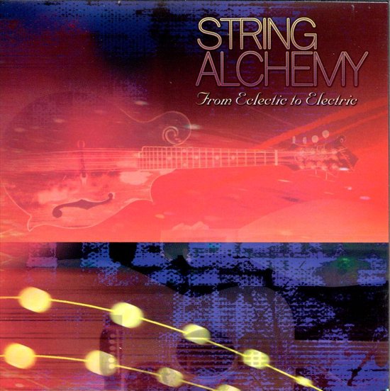 String Alchemy: From Eclectic to Electric, various artists | Muziek | bol