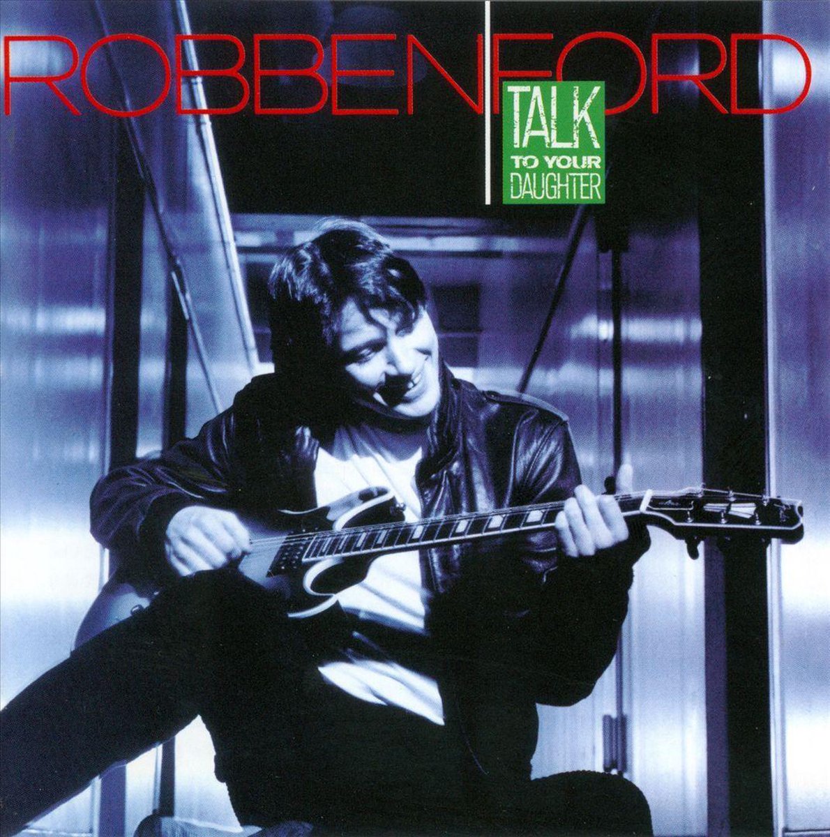 Talk To Your Daughter, Robben Ford | CD (album) | Muziek | bol