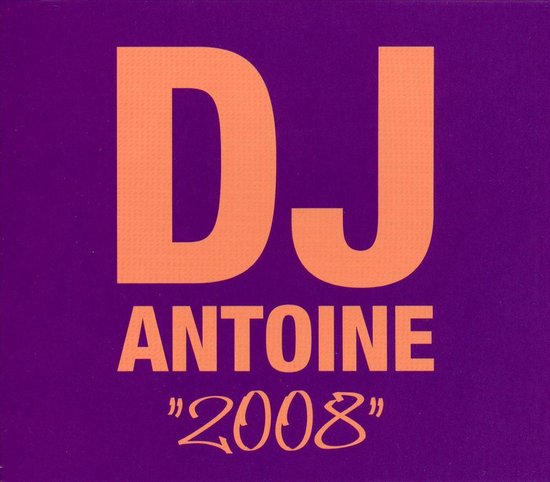 DJ Antoine: 2008, Dj Antoine | CD (album) | Muziek | bol.com