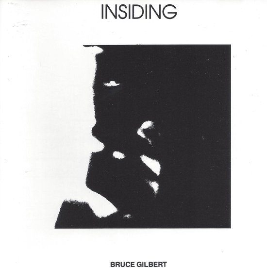 Bruce Gilbert - Insiding, Bruce Gilbert | CD (album) | Muziek | bol.com