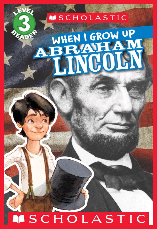 Scholastic Reader 3 - When I Grow Up: Abraham Lincoln (Scholastic ...