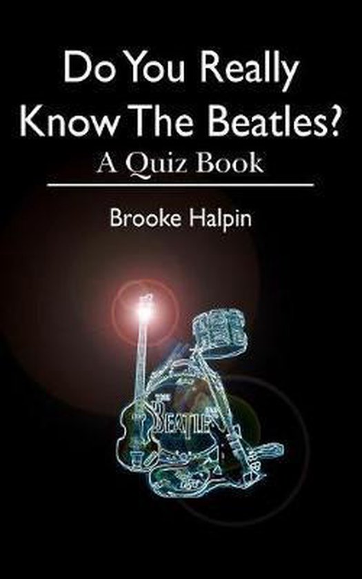 Do You Really Know the Beatles?, Brooke Halpin | 9781453845714 | Boeken ...