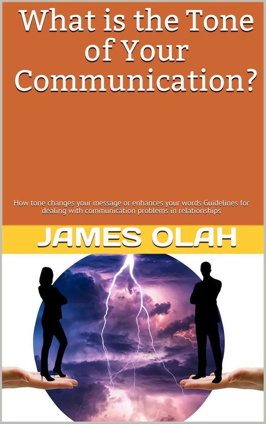 What is the Tone of Your Communication (ebook), James Olah ...