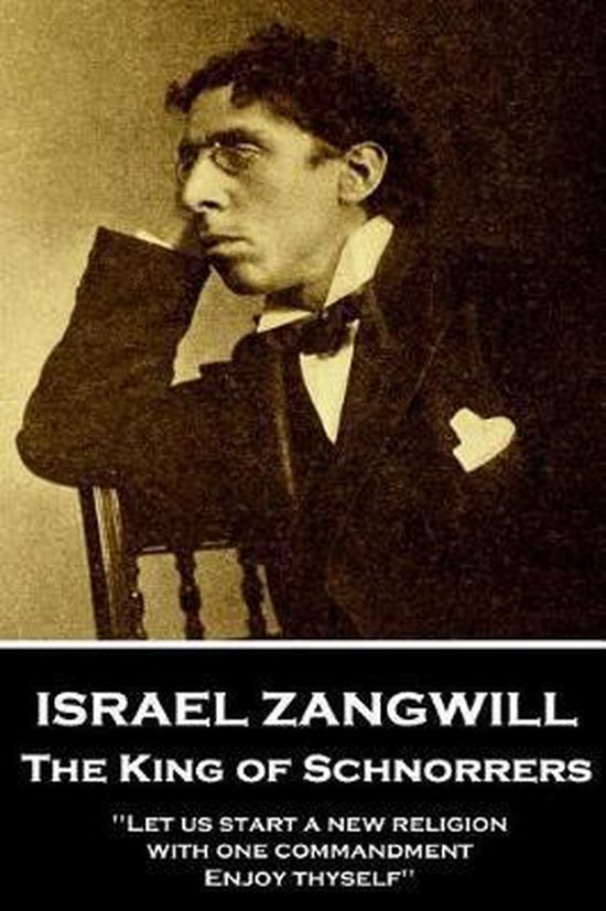 Israel Zangwill - The King of Schnorrers Grotesques and Fantasies ...