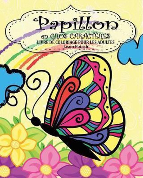 Papillion Livre de Coloriage Pour les Adultes ( En Gros Caracteres ...
