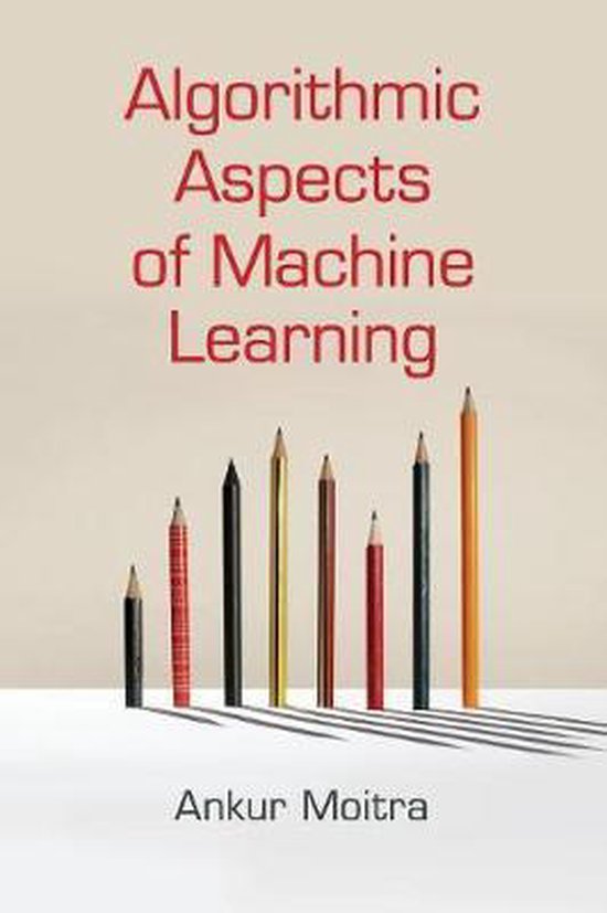 Algorithmic Aspects of Machine Learning | 9781316636008 | Ankur Moitra ...