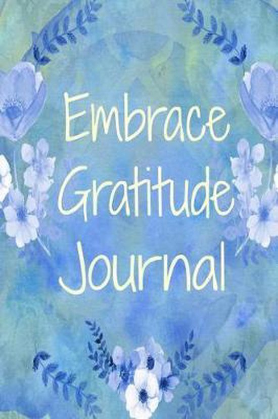 Embrace Gratitude Journal, Grace Miles | 9781074045777 | Boeken | bol.com