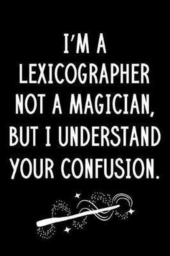 I'm A Lexicographer Not A Magician But I Understand Your Confusion ...