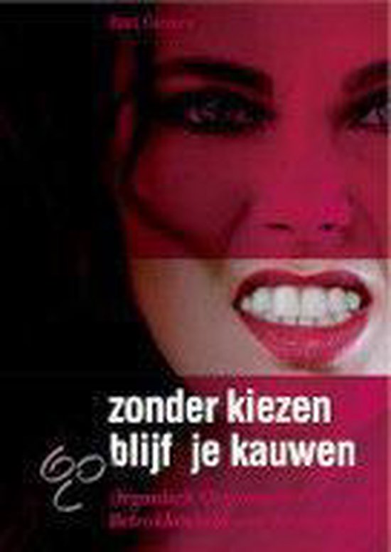 Zonder Kiezen Blijf Je Kauwen, Bart Gevers | 9789082020809 | Boeken | bol