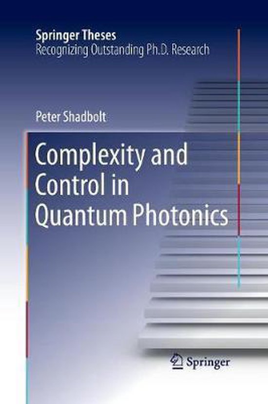 Springer Theses- Complexity and Control in Quantum Photonics | 9783319374154 | Peter... | bol
