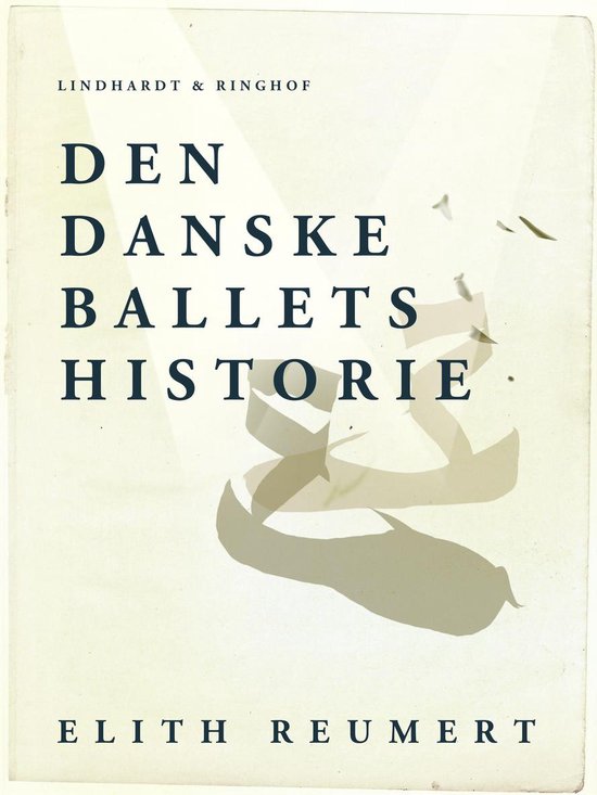Den danske ballets historie (ebook), Elith Reumert | 9788711581131 | Boeken | bol.com