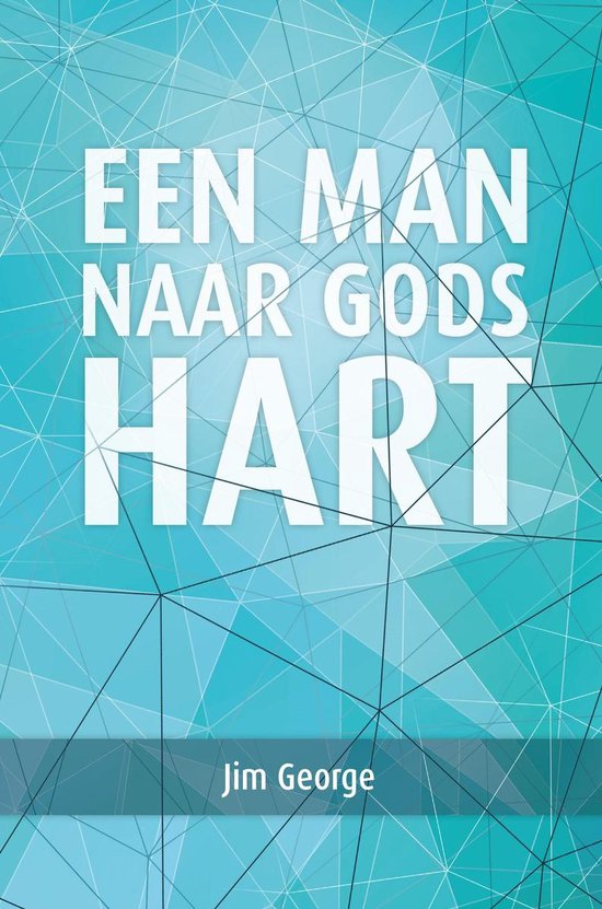 Een Man Naar Gods Hart - Jim George, Jim George | 9789077669150 ...