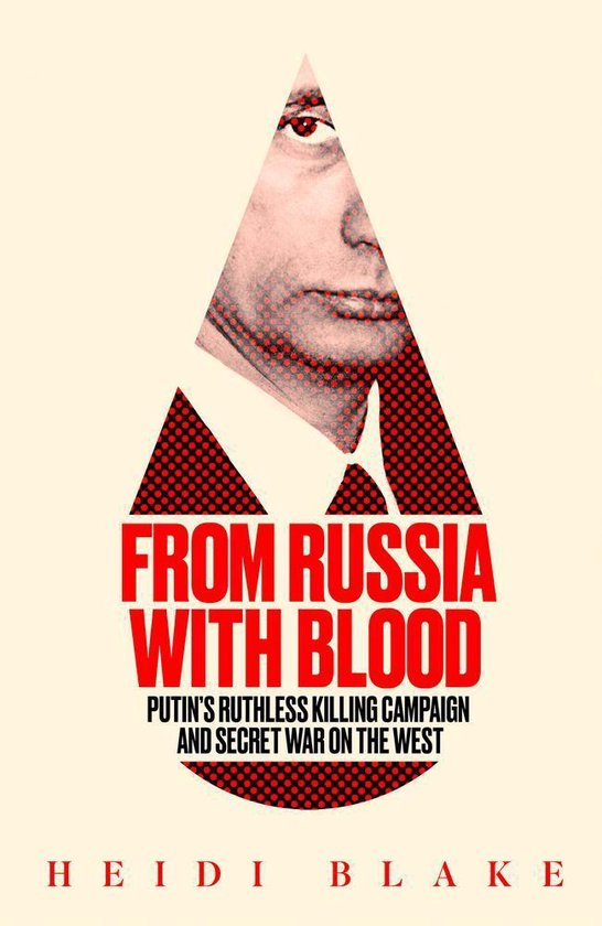 From Russia with Blood Putins Ruthless Killing Campaign and Secret War ...