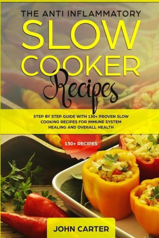 Anti Inflammatory Diet-The Anti-Inflammatory Slow Cooker Recipes, John ...