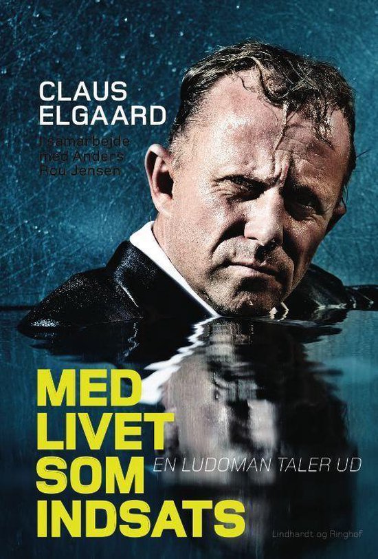 Med livet som indsats - en ludoman taler ud (ebook), Claus Elgaard ...