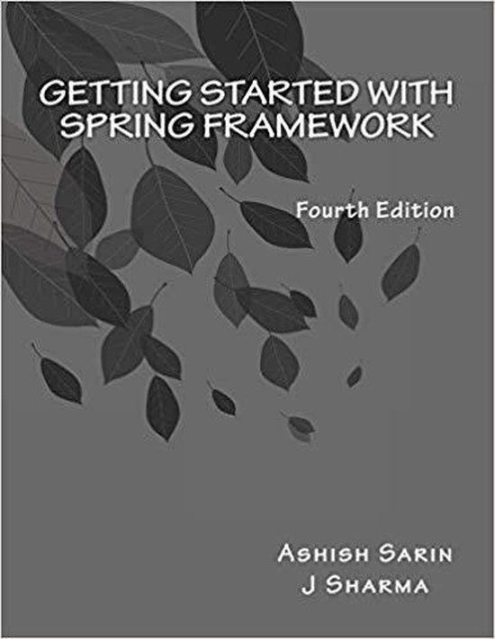 Getting started with Spring Framework | 9781979962780 | Ashish Sarin ... Getting started with Spring Framework | 9781979962780 | Ashish Sarin ...