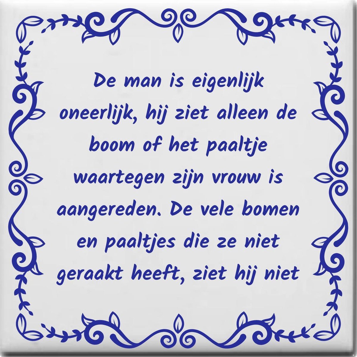Wijsheden tegeltje met spreuk over Vrouw onvriendelijk: De man is eigenlijk oneerlijk... | bol.com